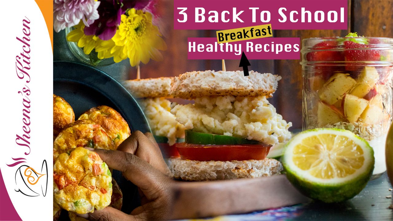 3 Back to school healthy breakfast recipes - Sheena's Kitchen
